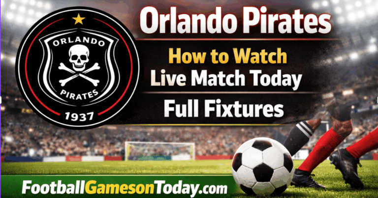 Orlando Pirates Live Match Today: Fixtures, How to watch and Lineups